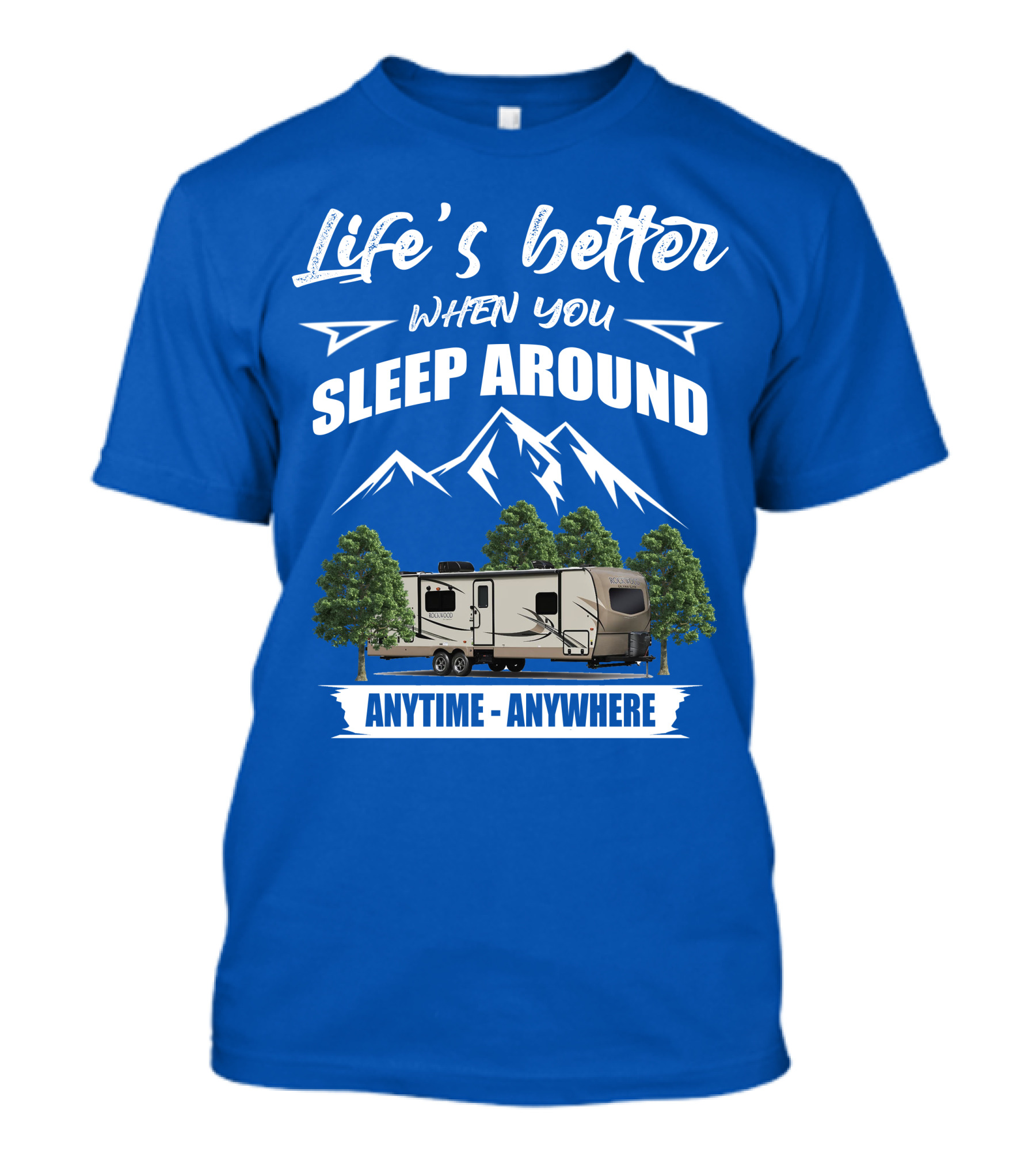 Rockwood Ultra Light Life's Better When You Sleep Around Anytime Anywhere T-Shirt