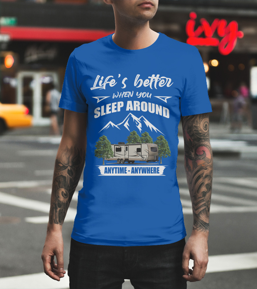 Rockwood Ultra Light Life's Better When You Sleep Around Anytime Anywhere T-Shirt