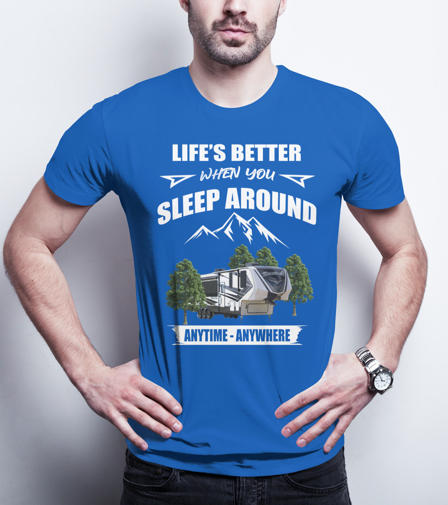 Life's Better When You Sleep Around Grand Design Momentum 351M Anytime Anywhere T-Shirt