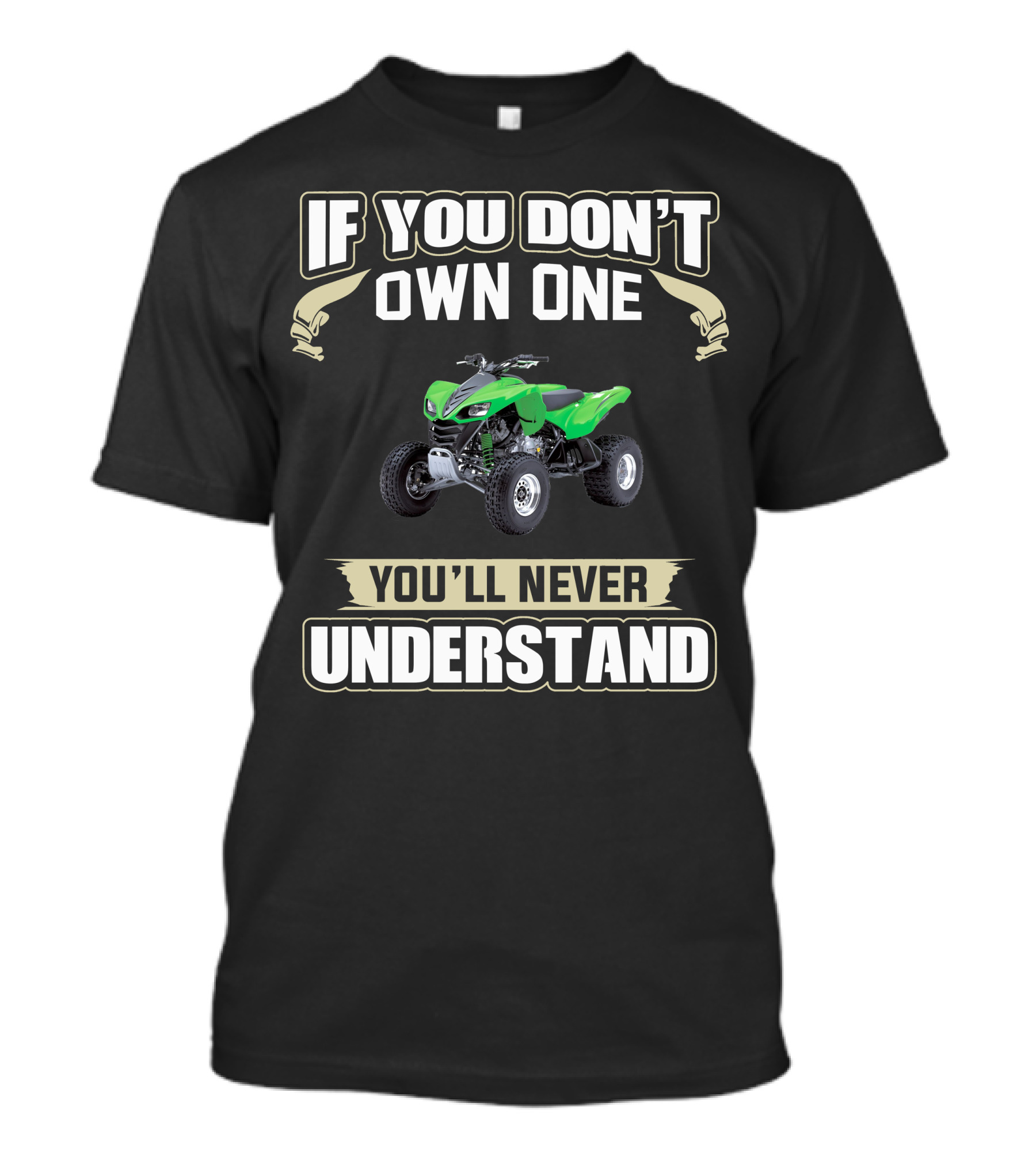 If You Don't Own One You'll Never Understand Kawasaki KFX 700 T-Shirt