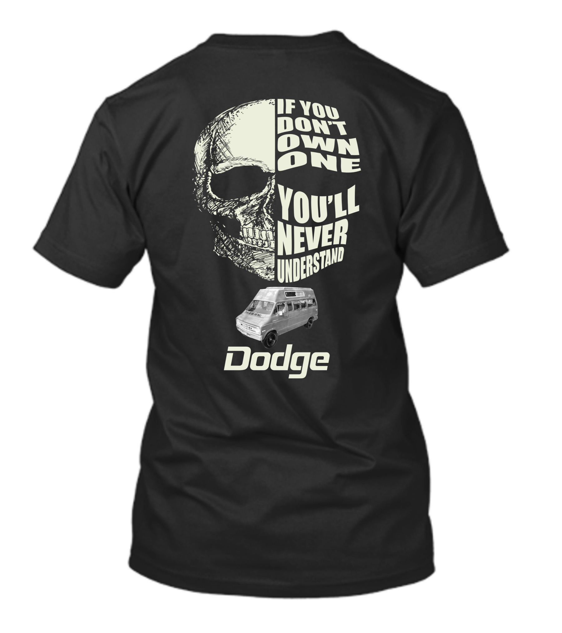 If You Don't Own One You'll Never Understand Dodge Van T-Shirt