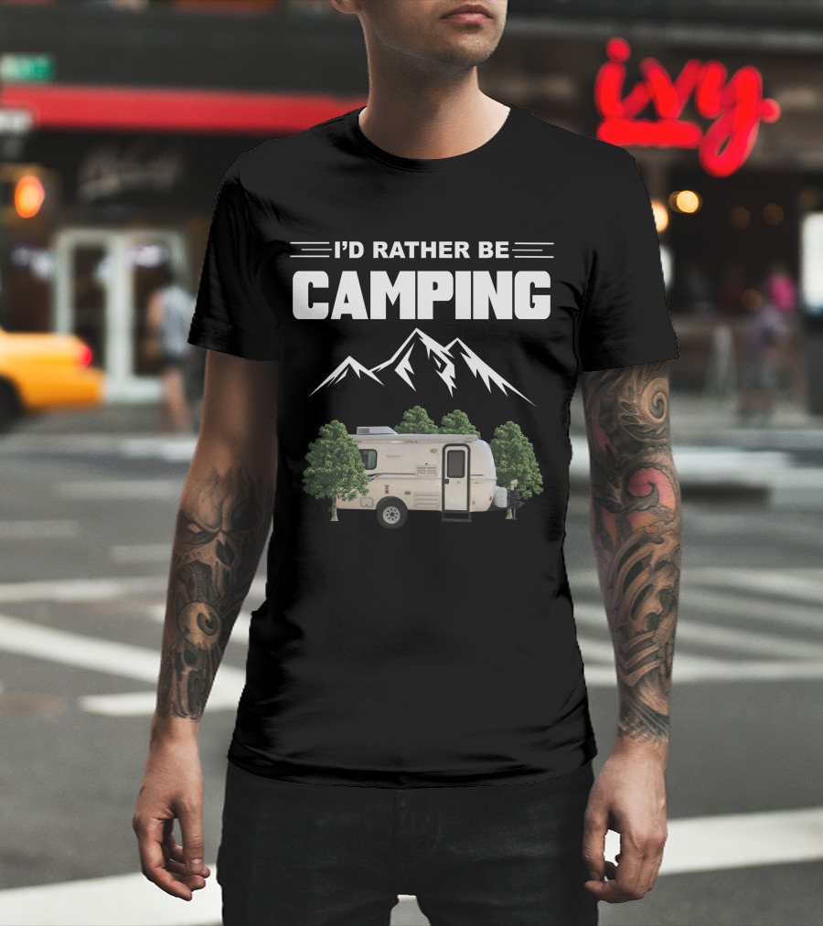 I'D RATHER BE CAMPING Casita Caravan Mountain Forest Adventure T-Shirt