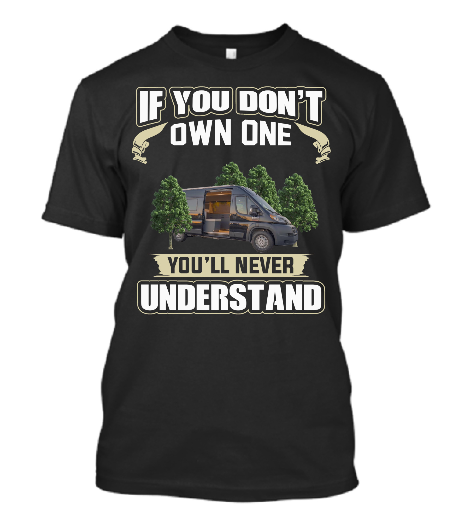 If You Don't Own One You'll Never Understand Promaster Van Life T-Shirt