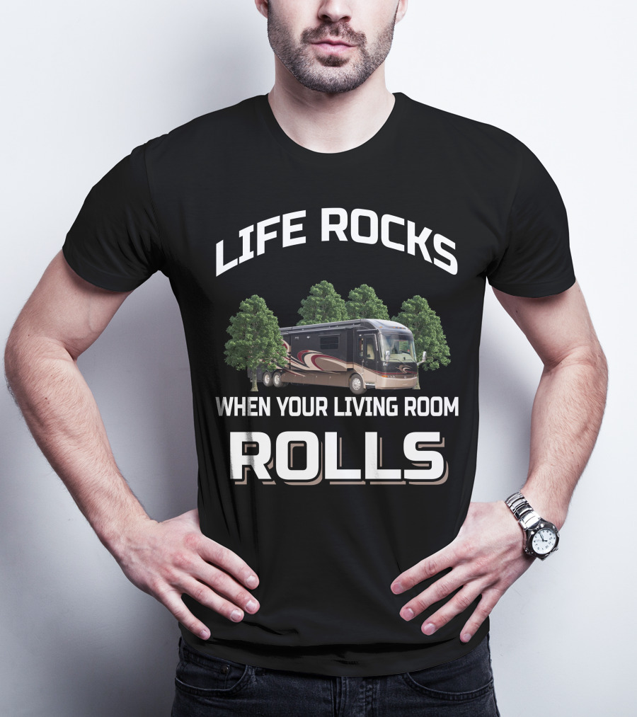 Life Rocks When Your Living Room Rolls Entegra Motorhomes T-Shirt