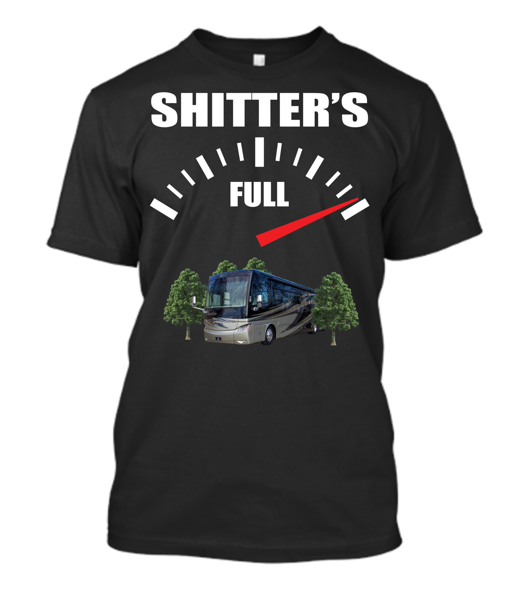 Shitter's Full Motorhome Gauge Tiffin Motorhomes Trees T-Shirt