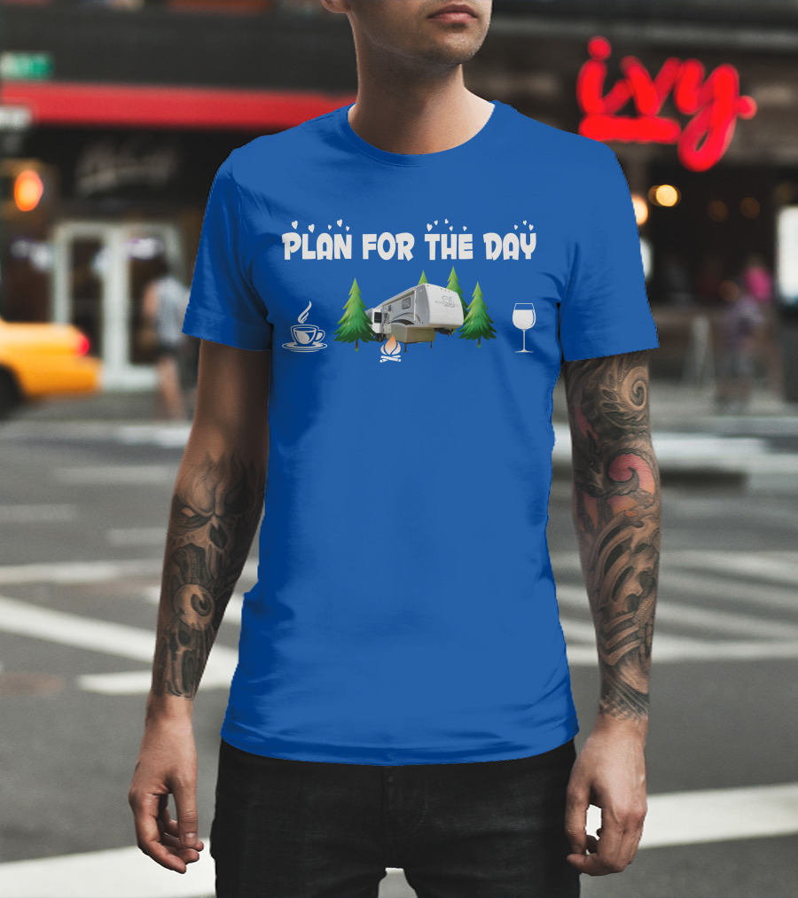 PLAN FOR THE DAY DRV Luxury RV Coffee Campfire Wine Trees T-Shirt