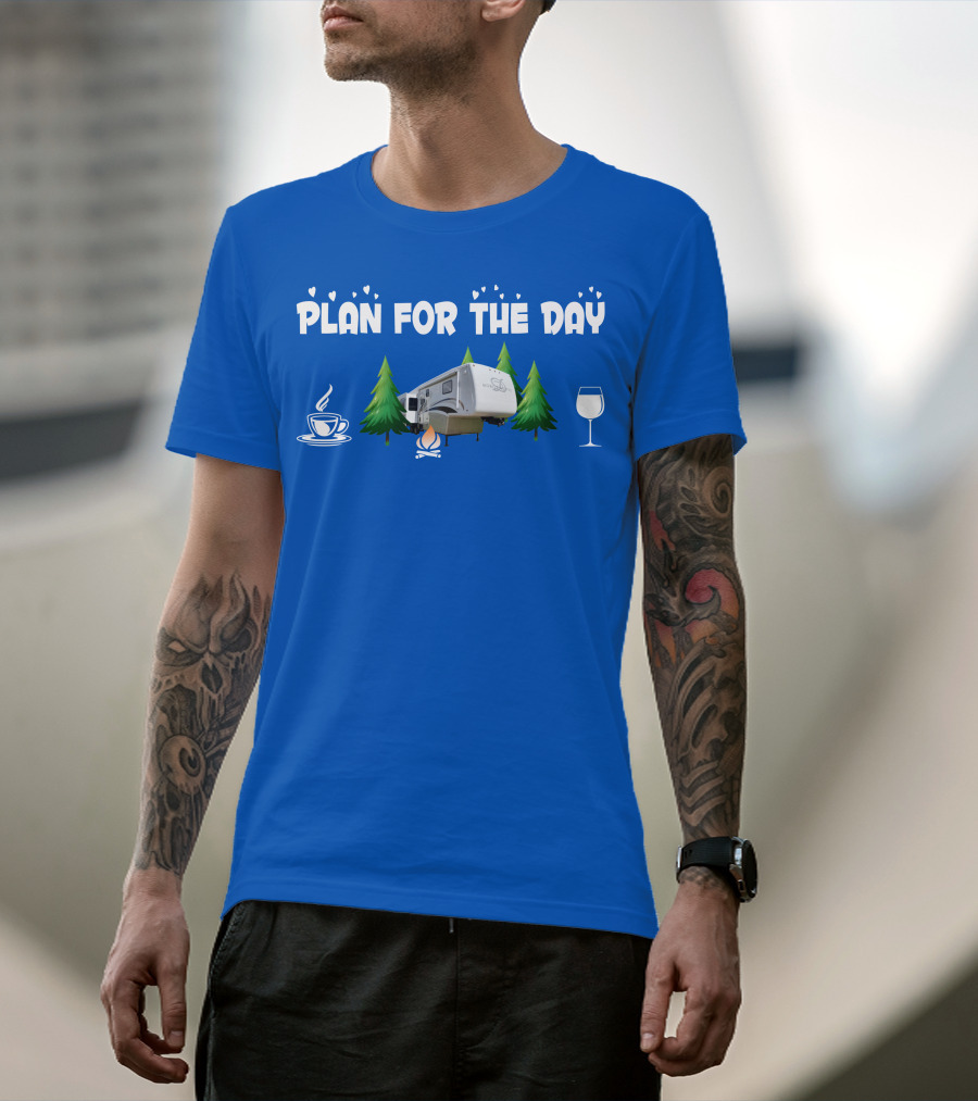 PLAN FOR THE DAY DRV Luxury RV Coffee Campfire Wine Trees T-Shirt