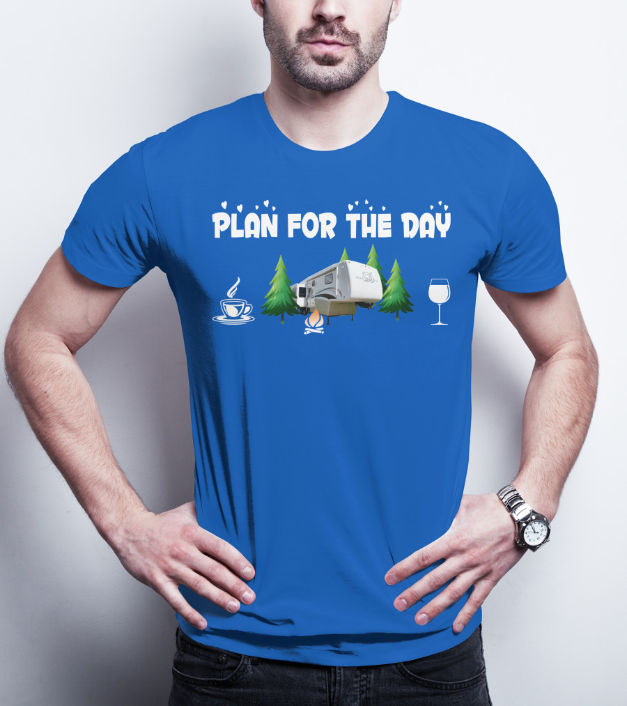 PLAN FOR THE DAY DRV Luxury RV Coffee Campfire Wine Trees T-Shirt