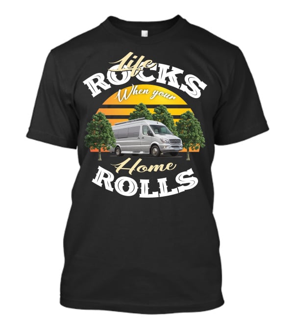 Life Rocks When Your Home Rolls Coachmen Galleria Class B RV T-Shirt