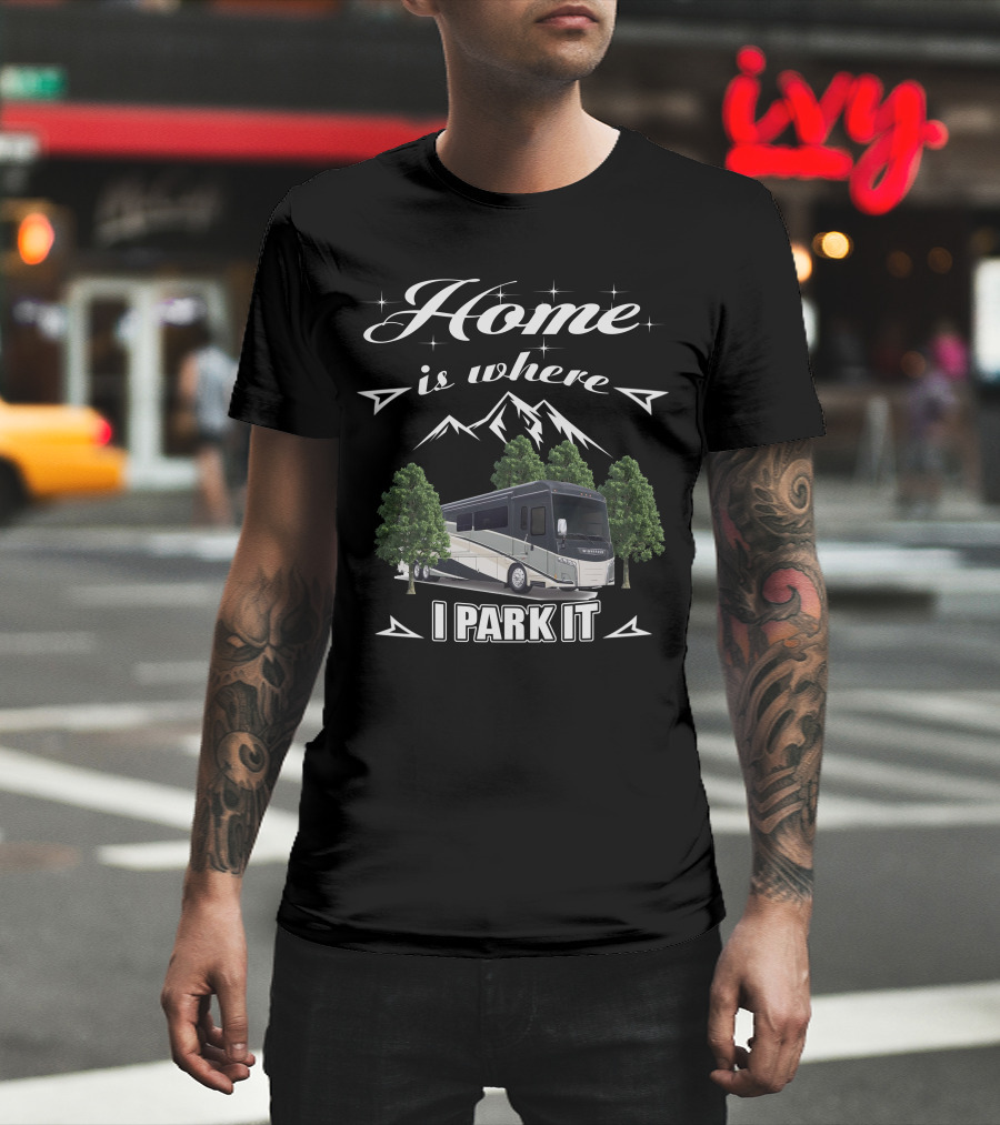 Home Is Where I Park It Winnebago Horizon 42Q Mountain Adventure T-Shirt