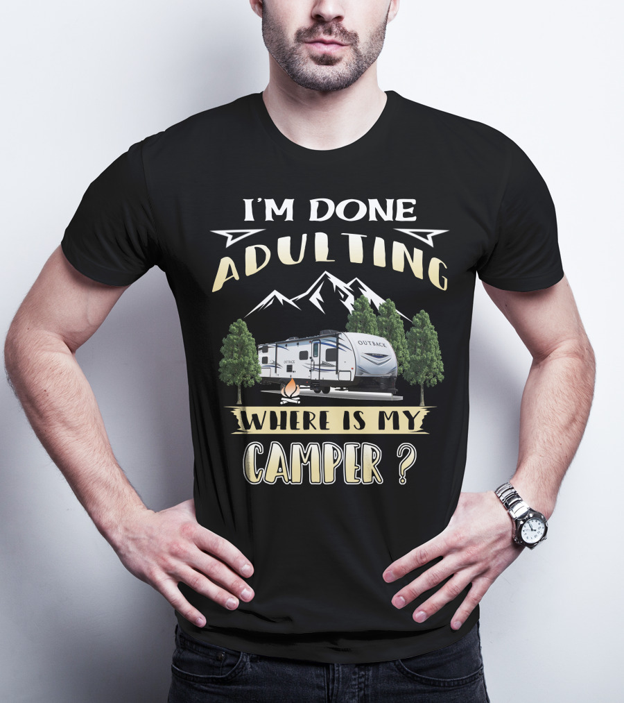 I'm Done Adulting Where Is My Camper Outback 210URS T-Shirt