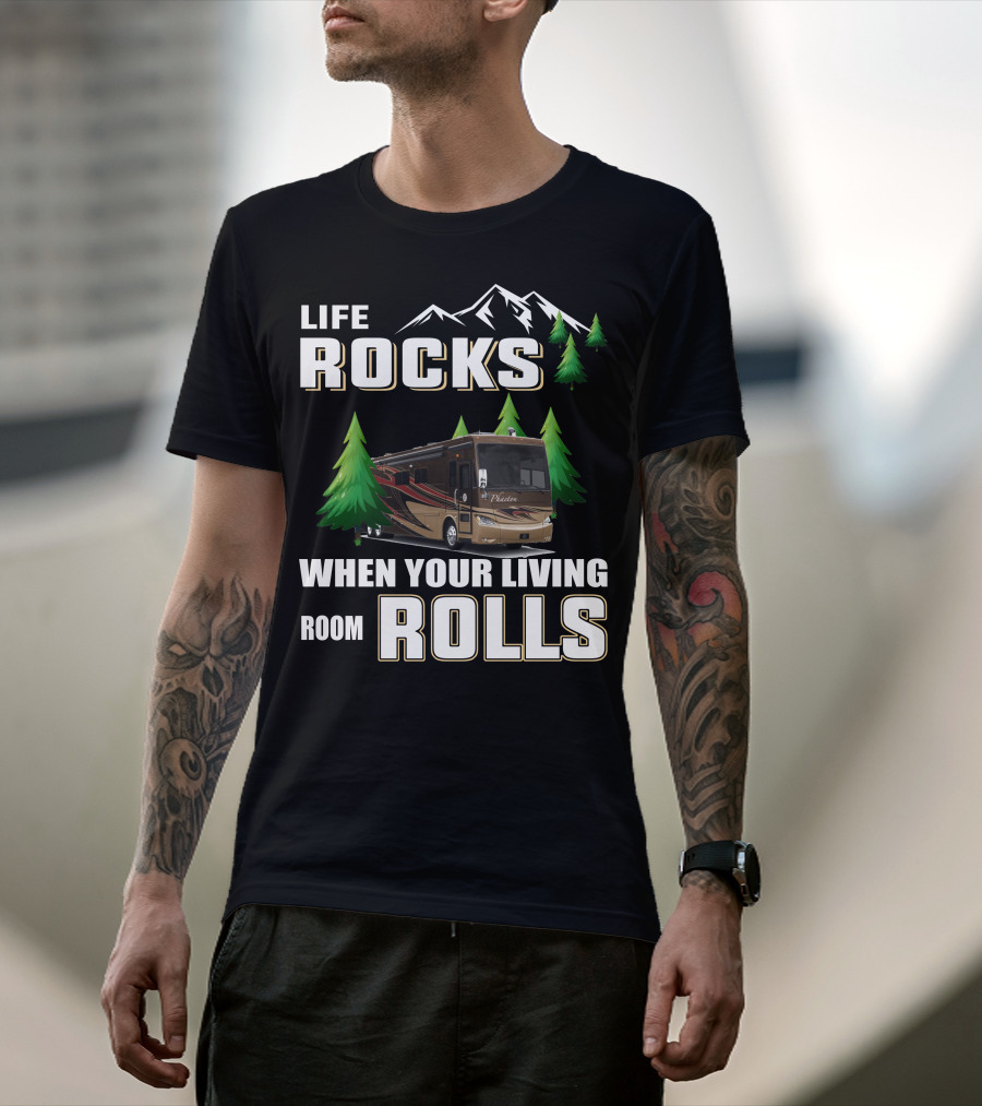 Life Rocks When Your Living Room Rolls Tiffin Phaeton 36GH RV Adventure T-Shirt