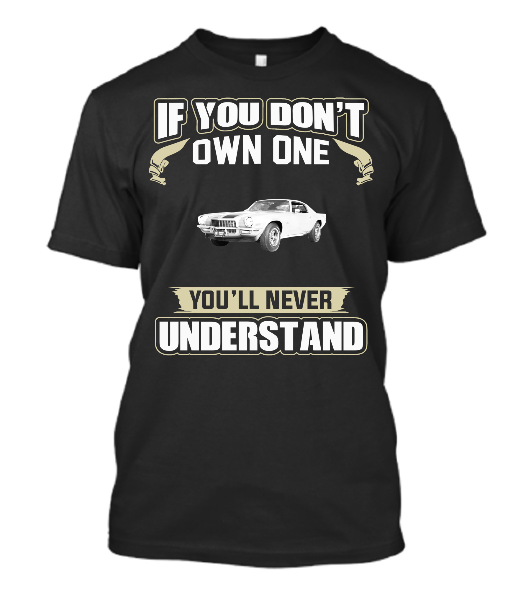 If You Don't Own One 1971 Chevrolet Camaro Z28 You'll Never Understand T-Shirt