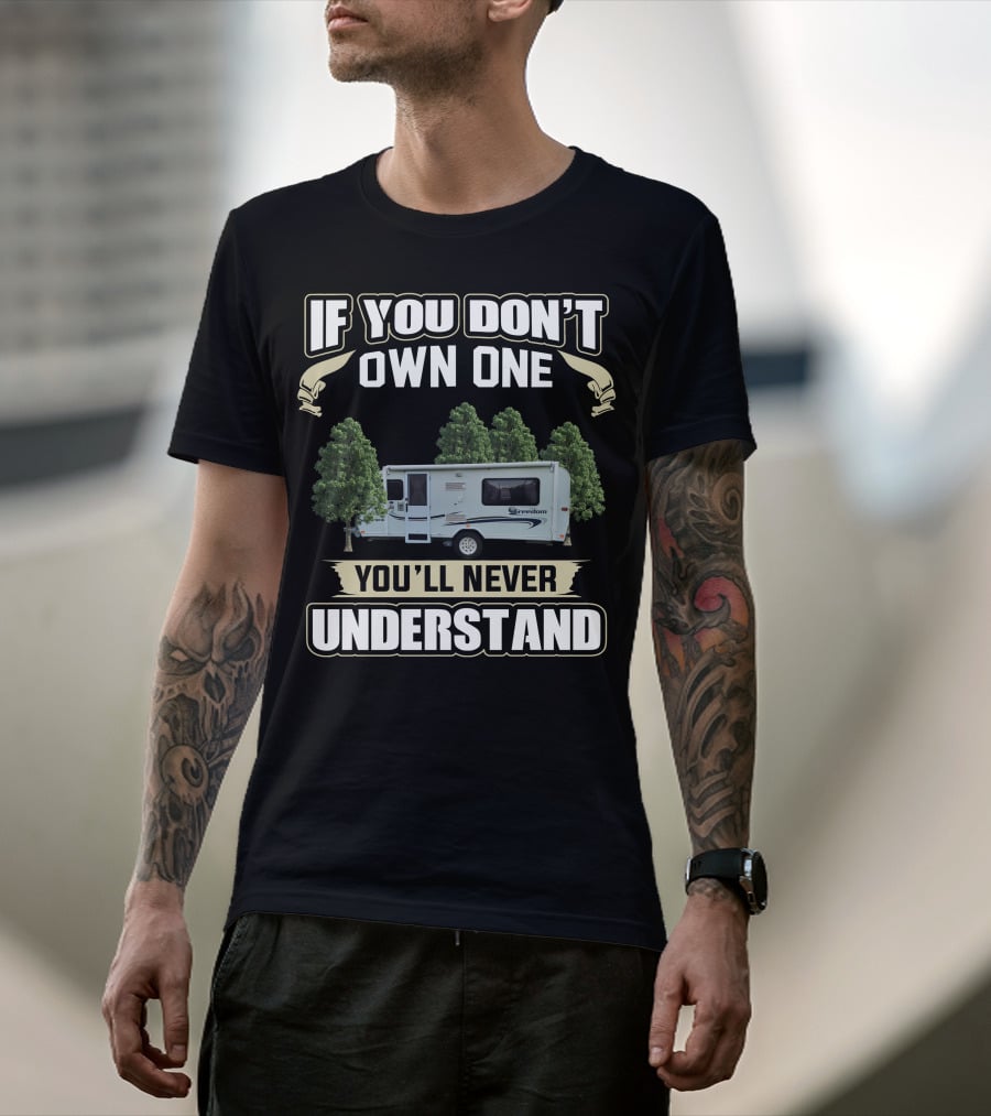 If You Don't Own One You'll Never Understand Jayco Freedom Camper T-Shirt