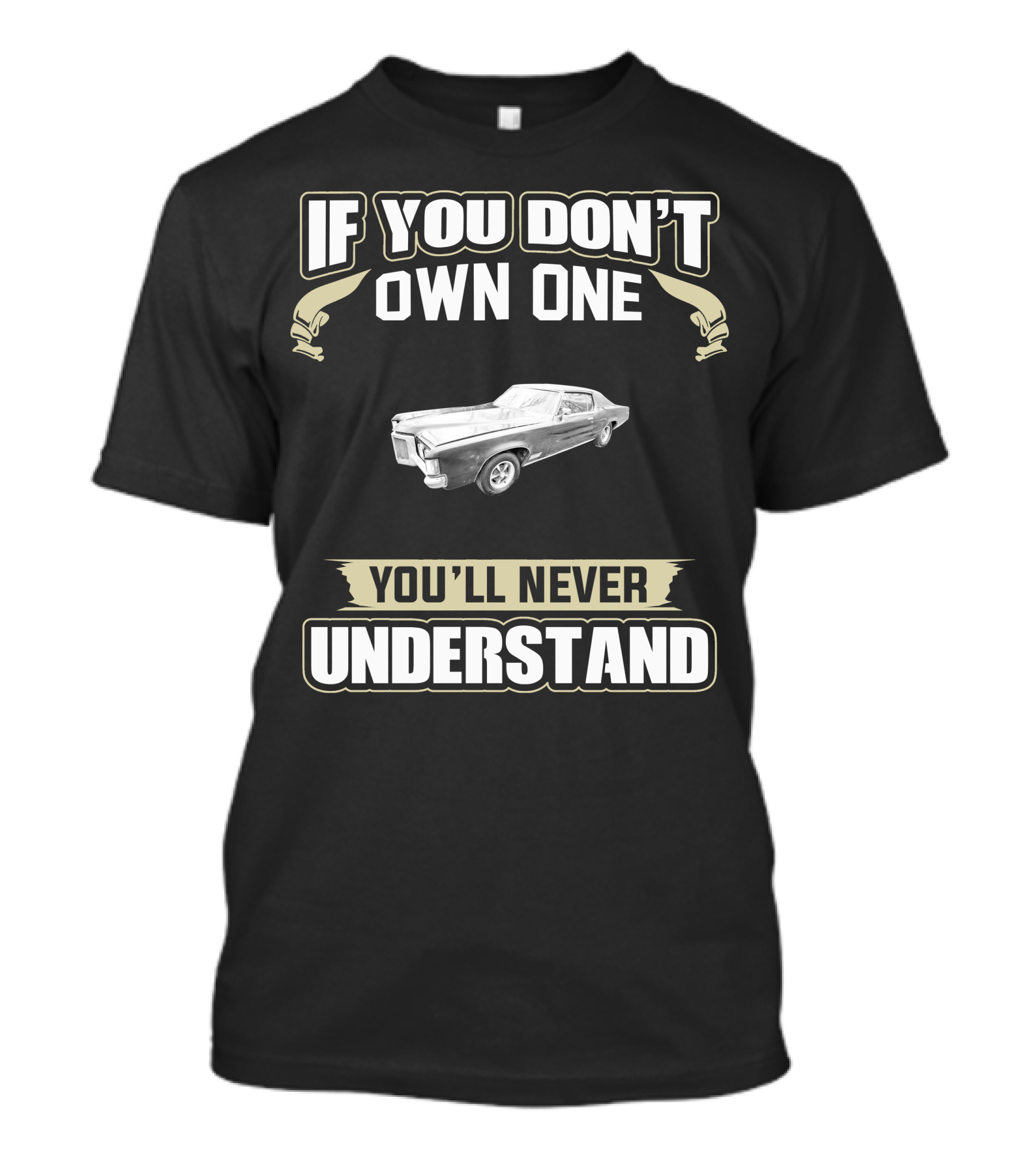 If You Don't Own One 1970 Pontiac Grand Prix You'll Never Understand T-Shirt