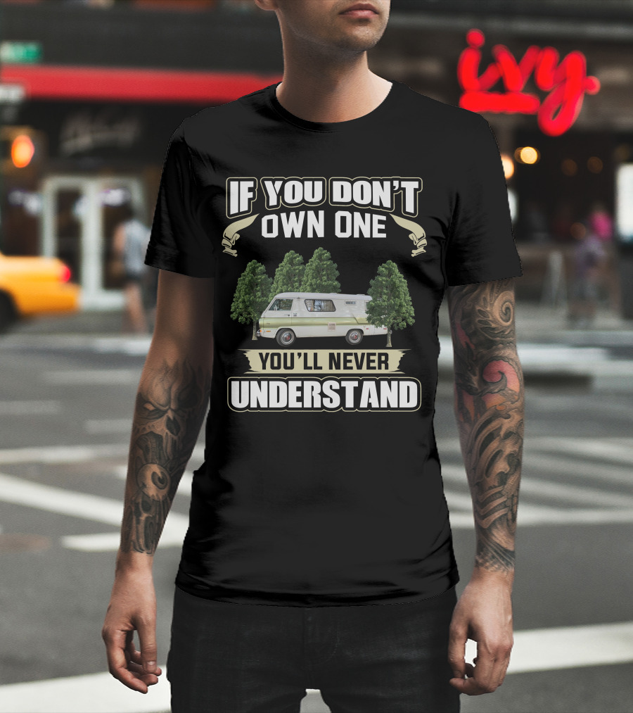 If You Don't Own One You'll Never Understand Mopar Motorhomes T-Shirt