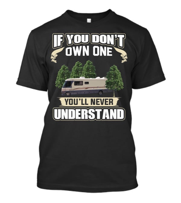 If You Don't Own One 1997 Fleetwood Pace Arrow You'll Never Understand T-Shirt