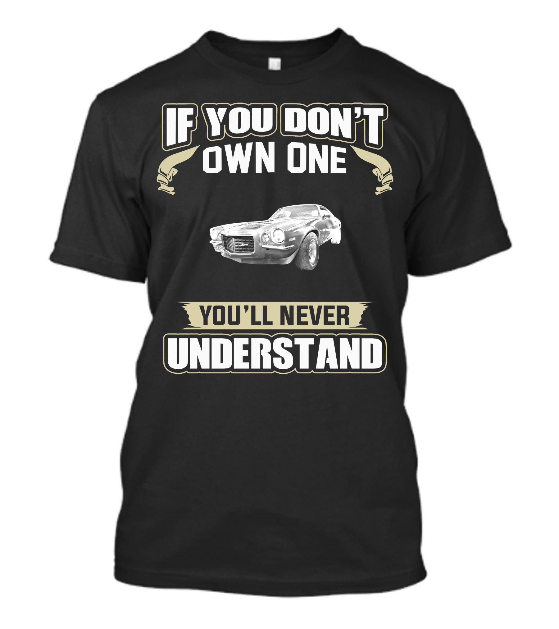 If You Don't Own One 1970 Camaro Z You'll Never Understand T-Shirt
