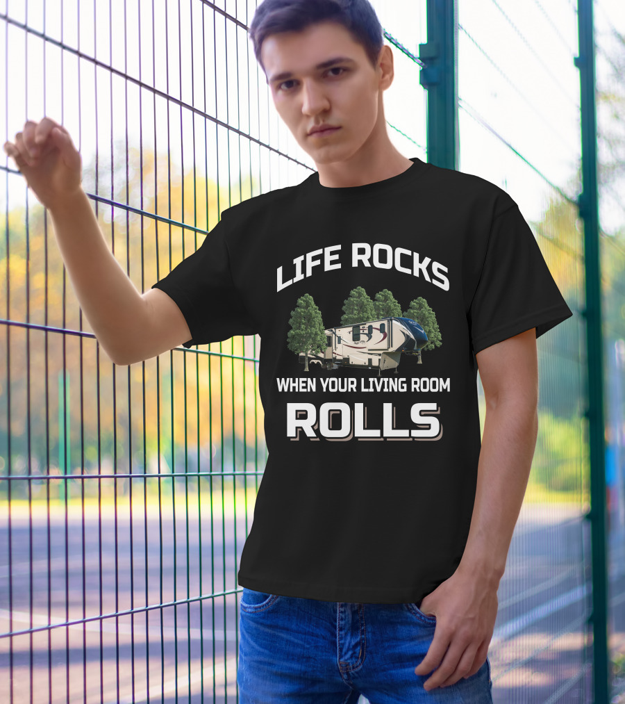 Life Rocks When Your Living Room Rolls RV Camping Adventure T-Shirt