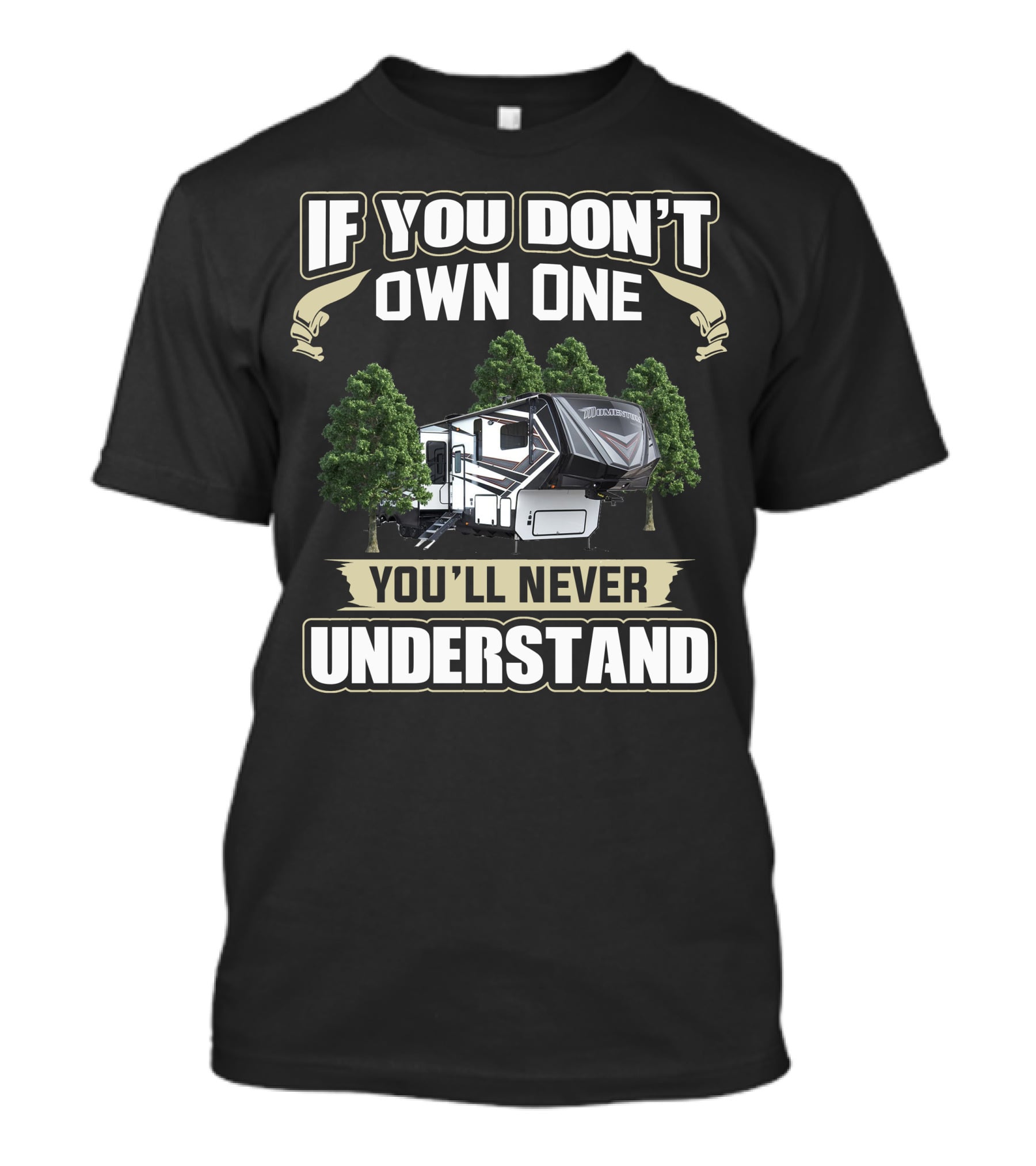 If You Don't Own One You'll Never Understand Grand Design Momentum 320G Owners T-Shirt