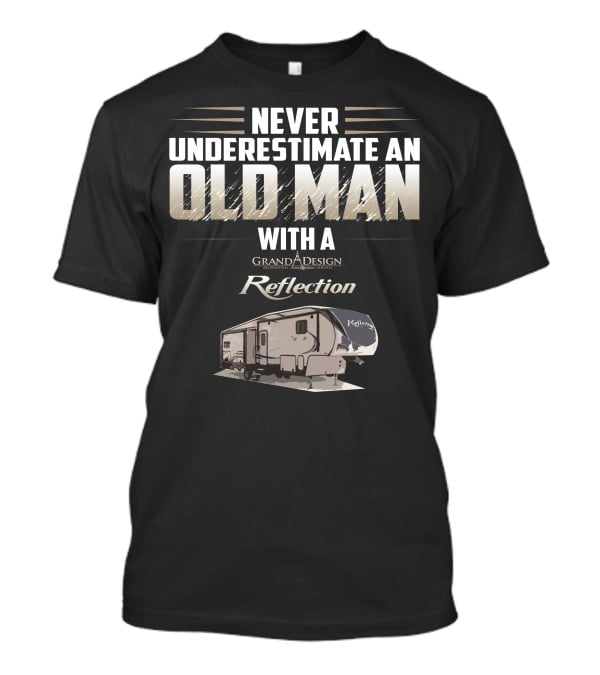 Never Underestimate An Old Man With A Grand Design Reflection 337 RLS T-Shirt