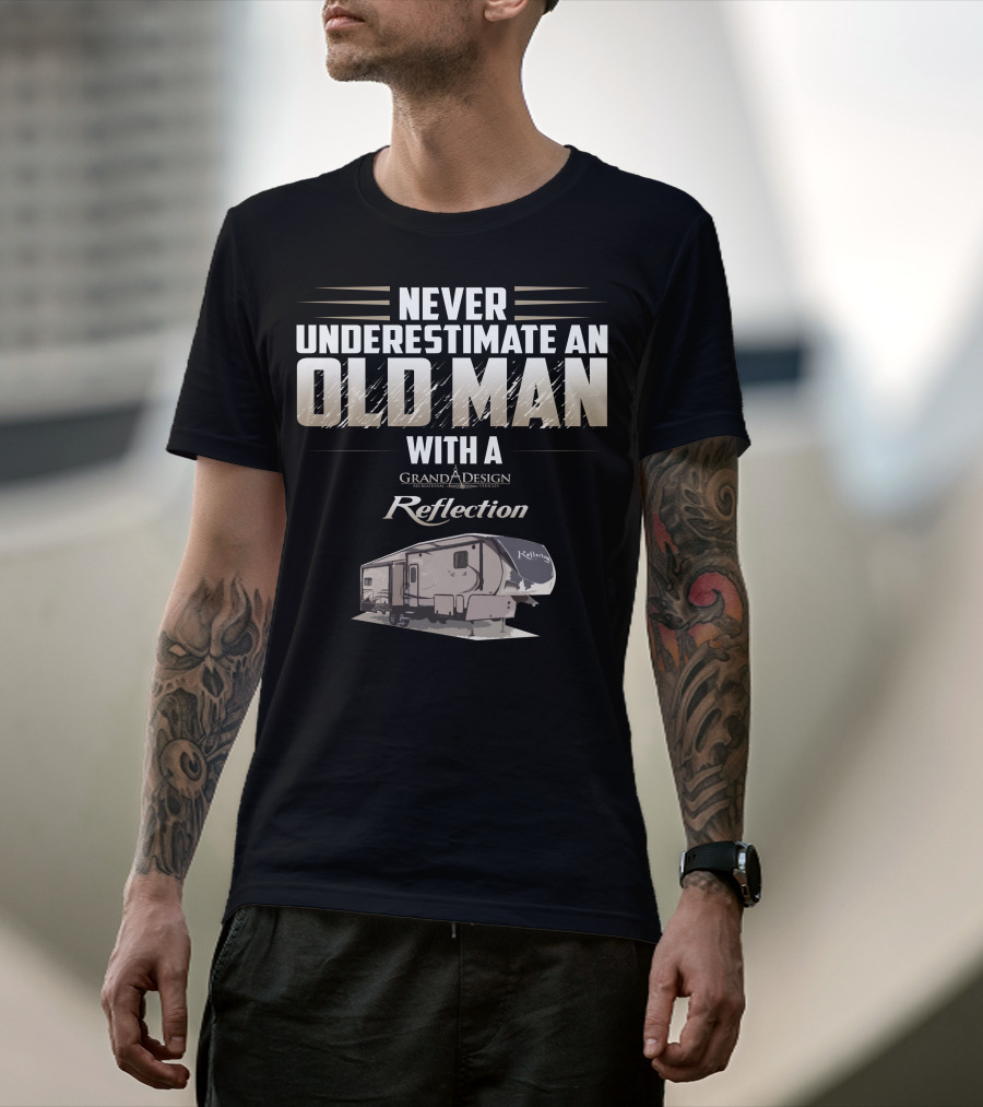 Never Underestimate An Old Man With A Grand Design Reflection 337 RLS T-Shirt