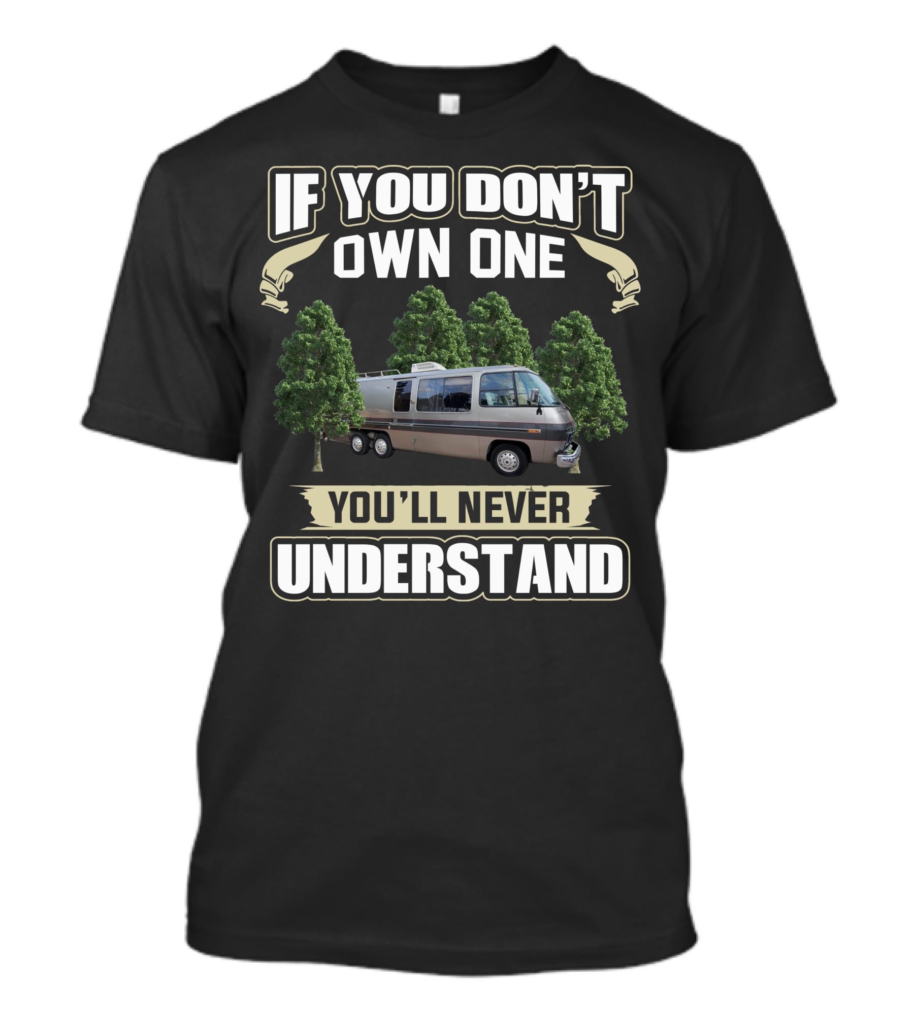 If You Don't Own One You'll Never Understand GMC Motorhomes T-Shirt