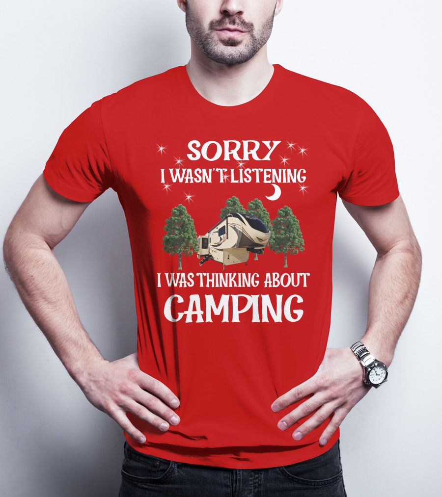 Sorry I Wasn't Listening I Was Thinking About Camping 2013 Crossroads Zinger 28BH T-Shirt