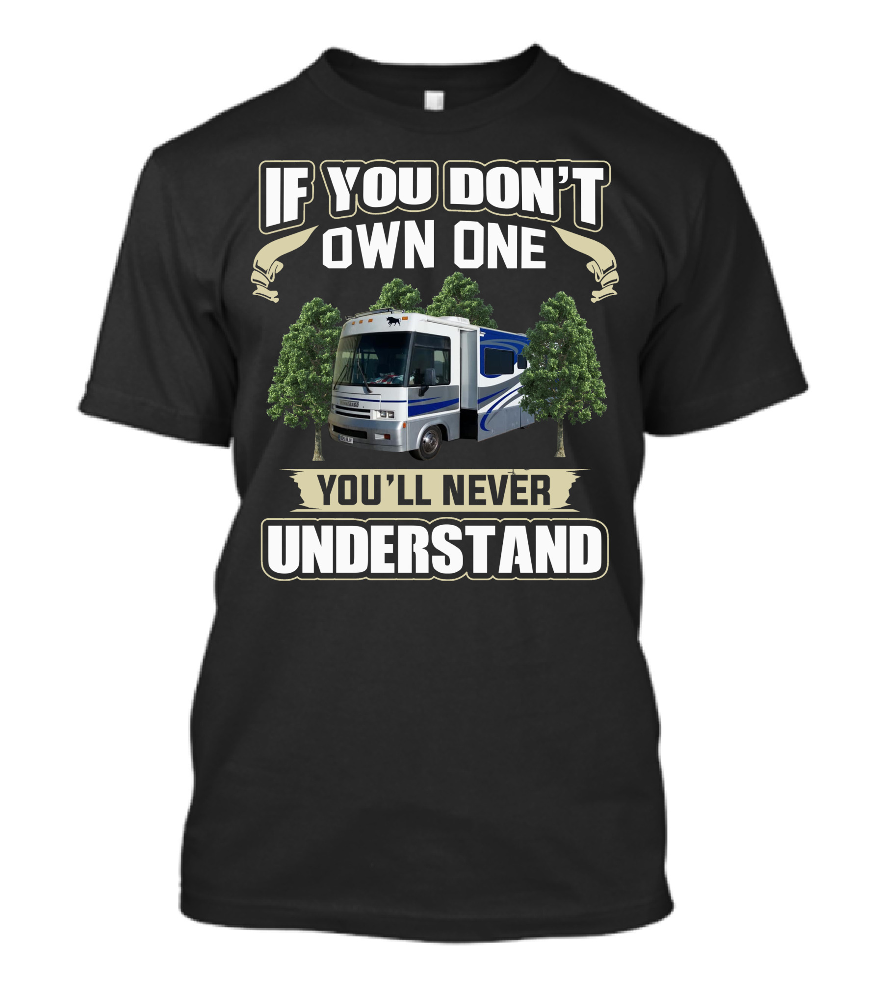 IF YOU DON'T OWN ONE YOU'LL NEVER UNDERSTAND American RV Motorhome T-Shirt