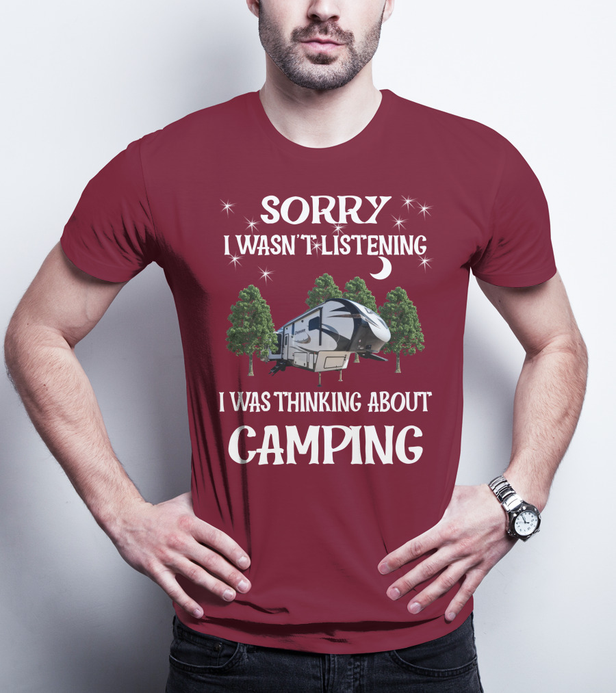 Sorry I Wasn't Listening I Was Thinking About Camping Prime Time Crusader 319RKT T-Shirt