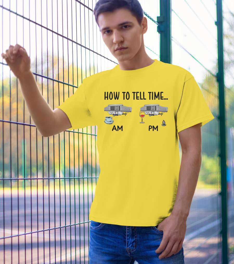 How To Tell Time Am Pm Camping Coffee Wine T-Shirt