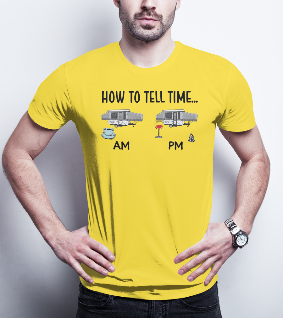 How To Tell Time Am Pm Camping Coffee Wine T-Shirt