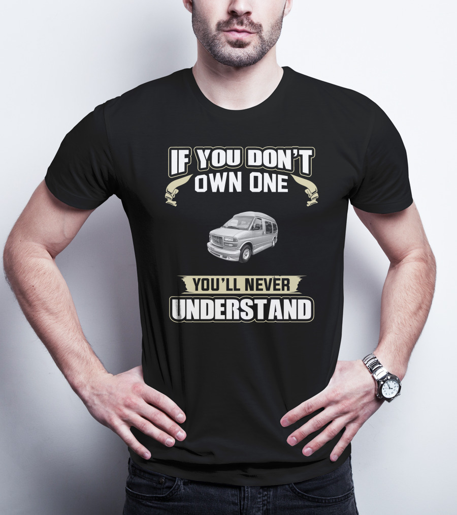 If You Don't Own One 2001 Chevy Express Explorer You'll Never Understand T-Shirt