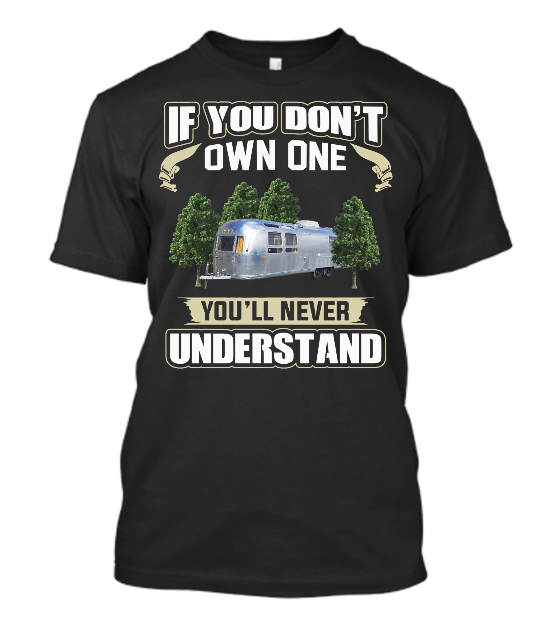 If You Don't Own One You'll Never Understand Airstream Crazies T-Shirt