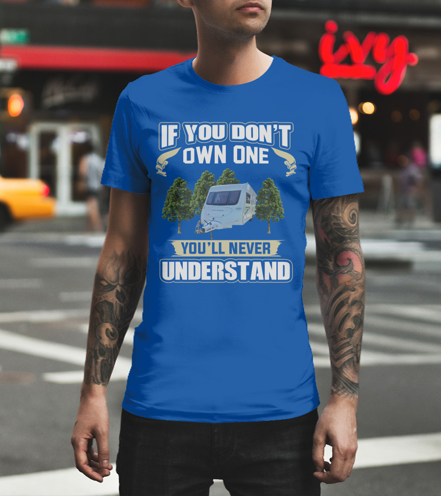 If You Don't Own One You'll Never Understand Fleetwood Caravan T-Shirt