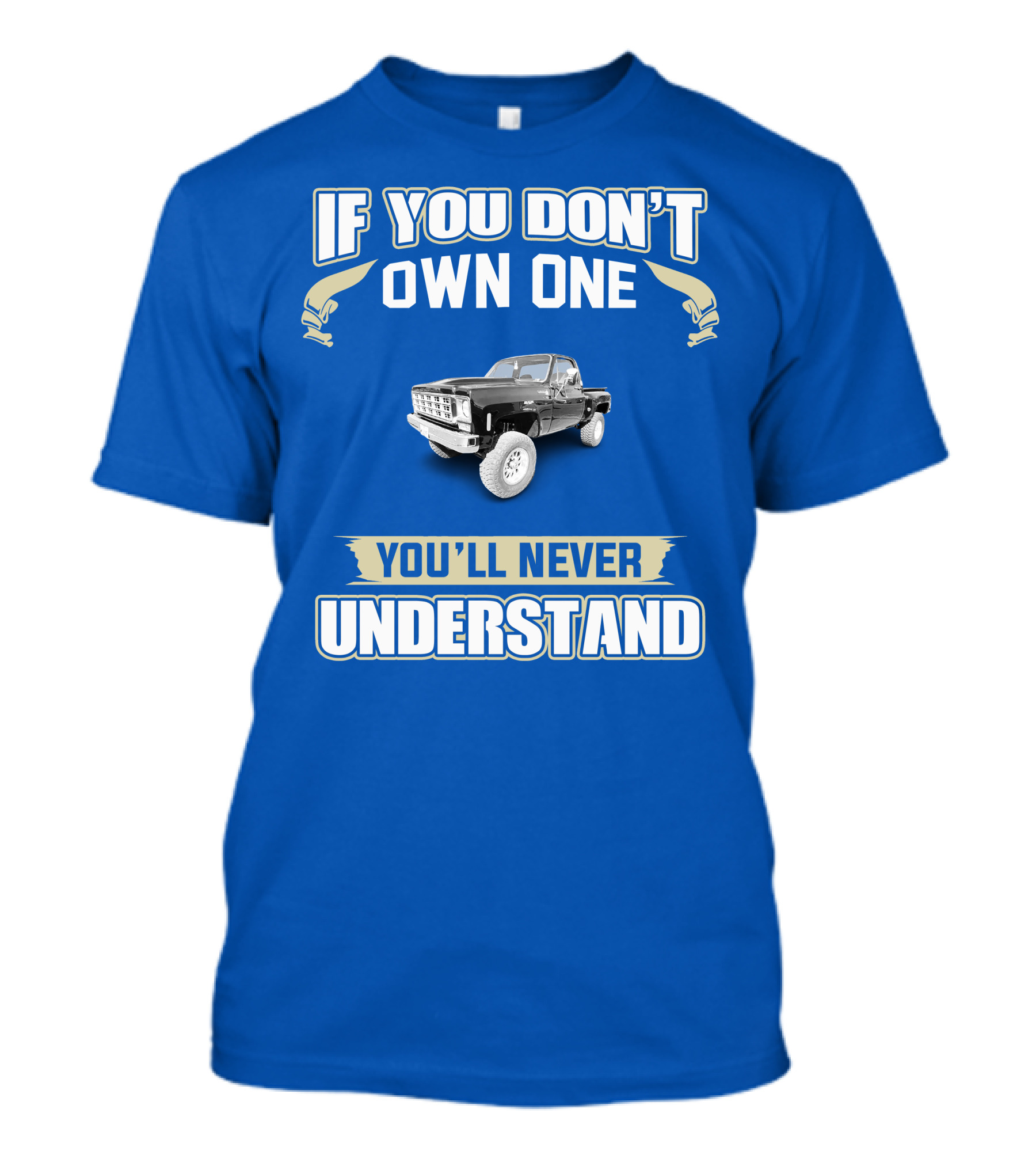 If You Don't Own One You'll Never Understand Squarebody T-Shirt