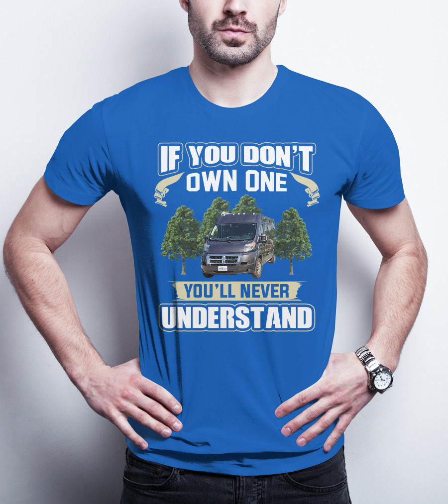 Travato Base Camp If You Don't Own One You'll Never Understand Van Life T-Shirt