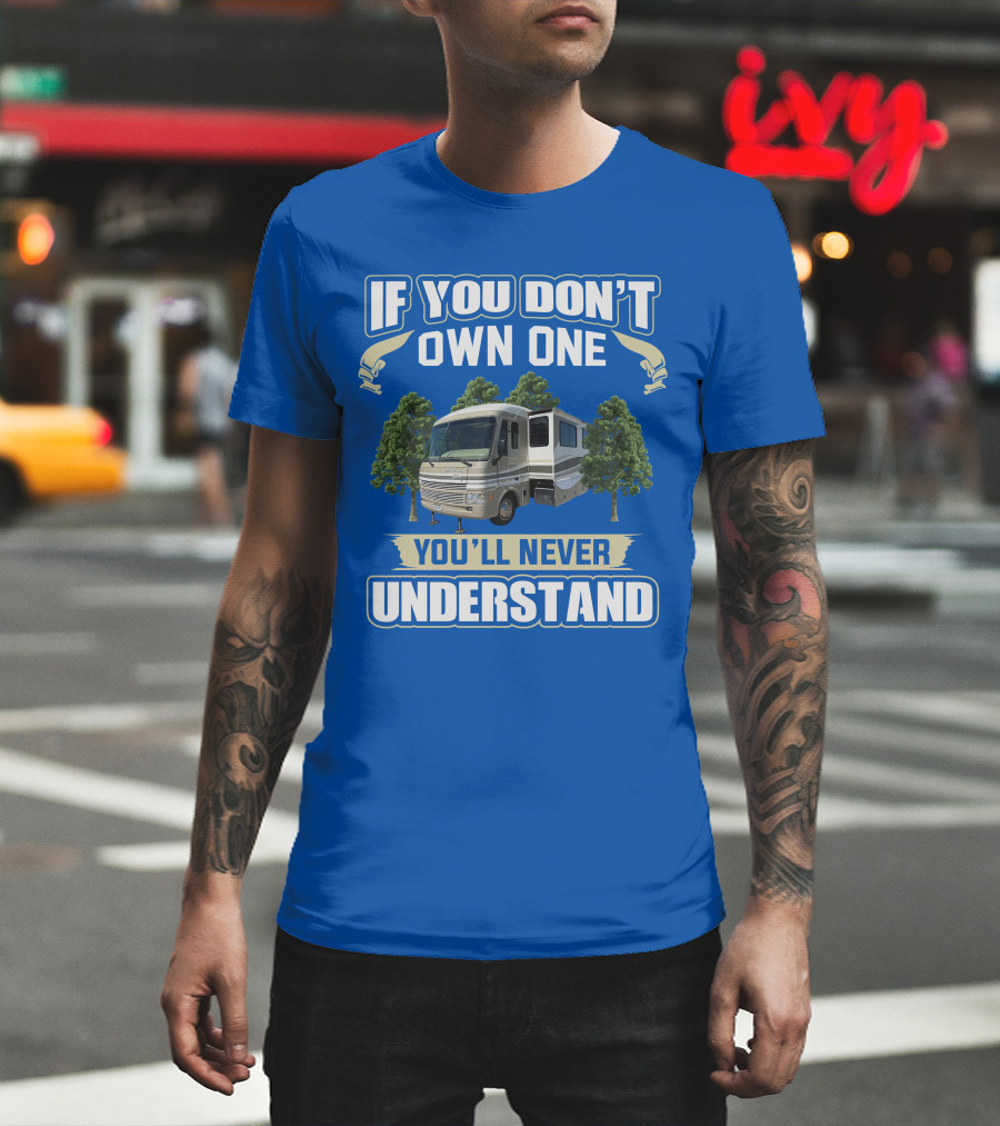 If You Don't Own One You'll Never Understand Pace Arrow Vision T-Shirt