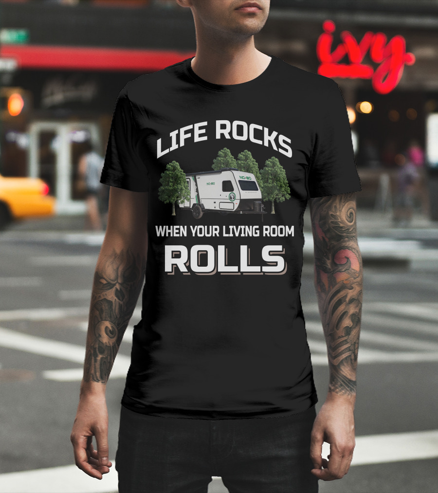 LIFE ROCKS WHEN YOUR LIVING ROOM ROLLS NOBO Forest River T-Shirt