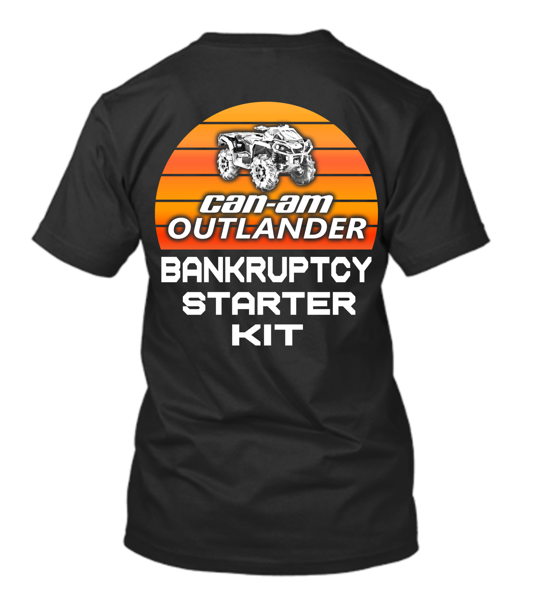 Can-Am Outlander Bankruptcy Starter Kit T-Shirt