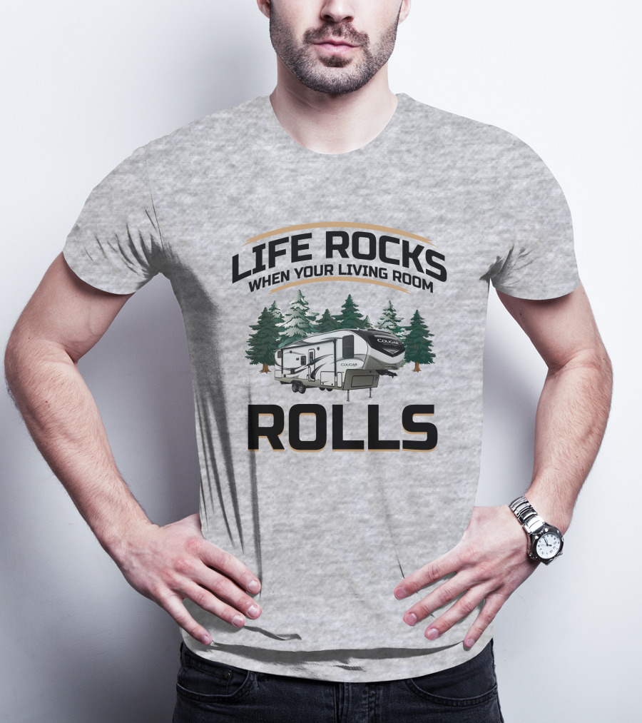 Cougar Half-Ton Series RV Life Rocks When Your Living Room Rolls T-Shirt