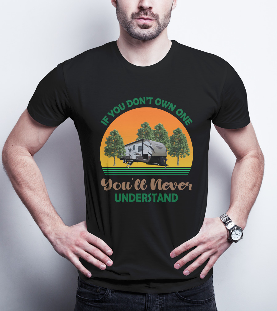 If You Don't Own One You'll Never Understand Forest River Wildwood And Salem 32BHDS T-Shirt