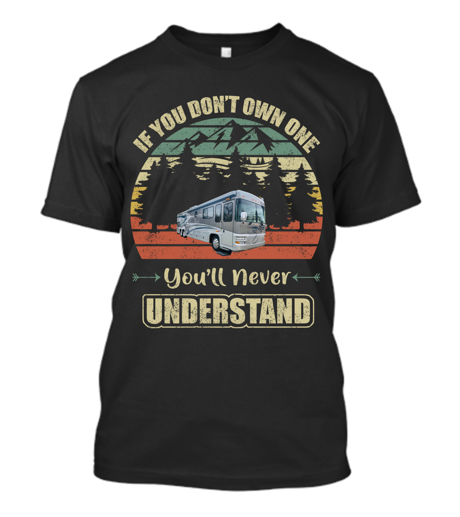 If You Don't Own One You'll Never Understand Foretravel RV Scenic Forest Adventure T-Shirt