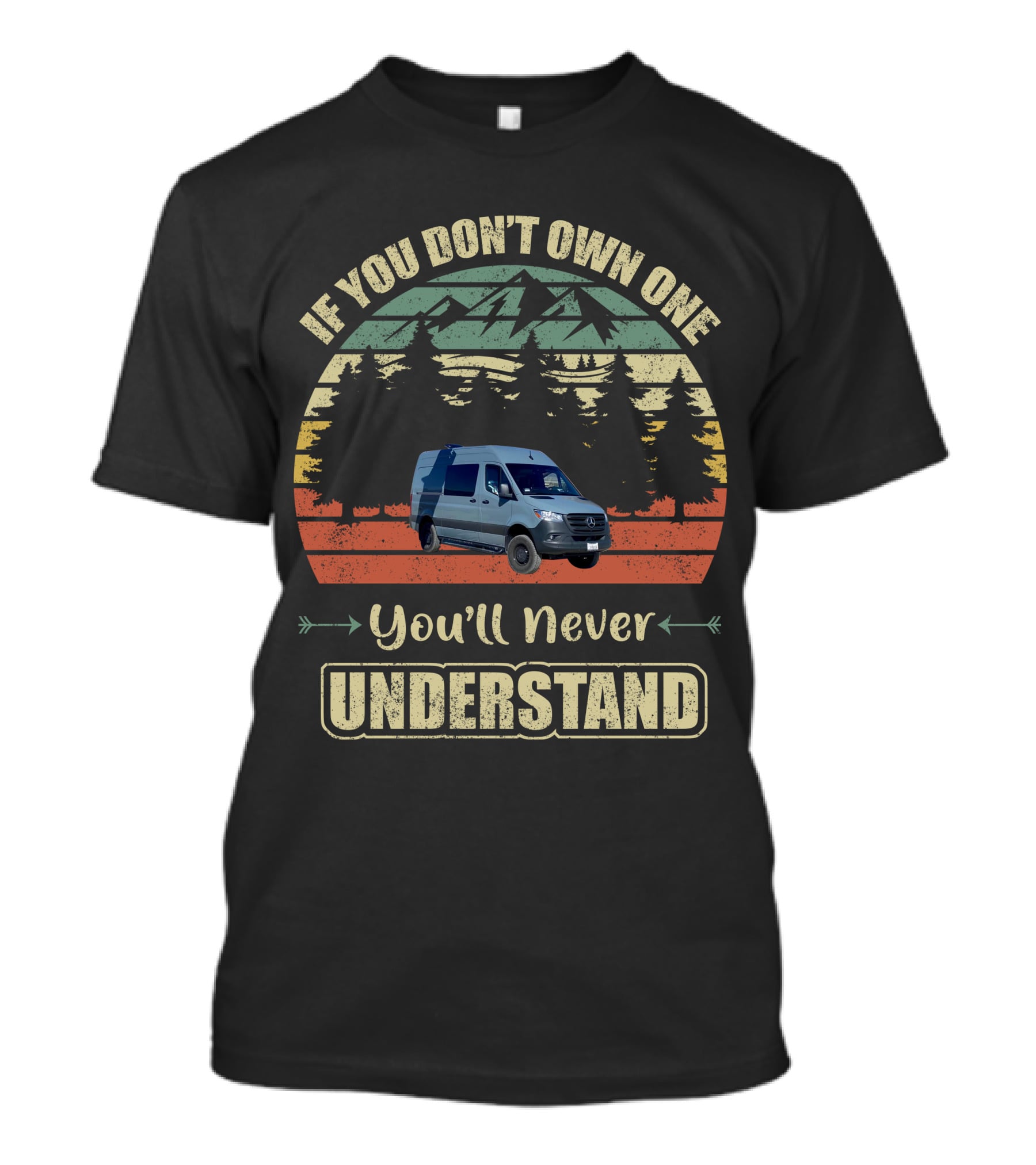 If You Don't Own One You'll Never Understand Sprinter Van T-Shirt