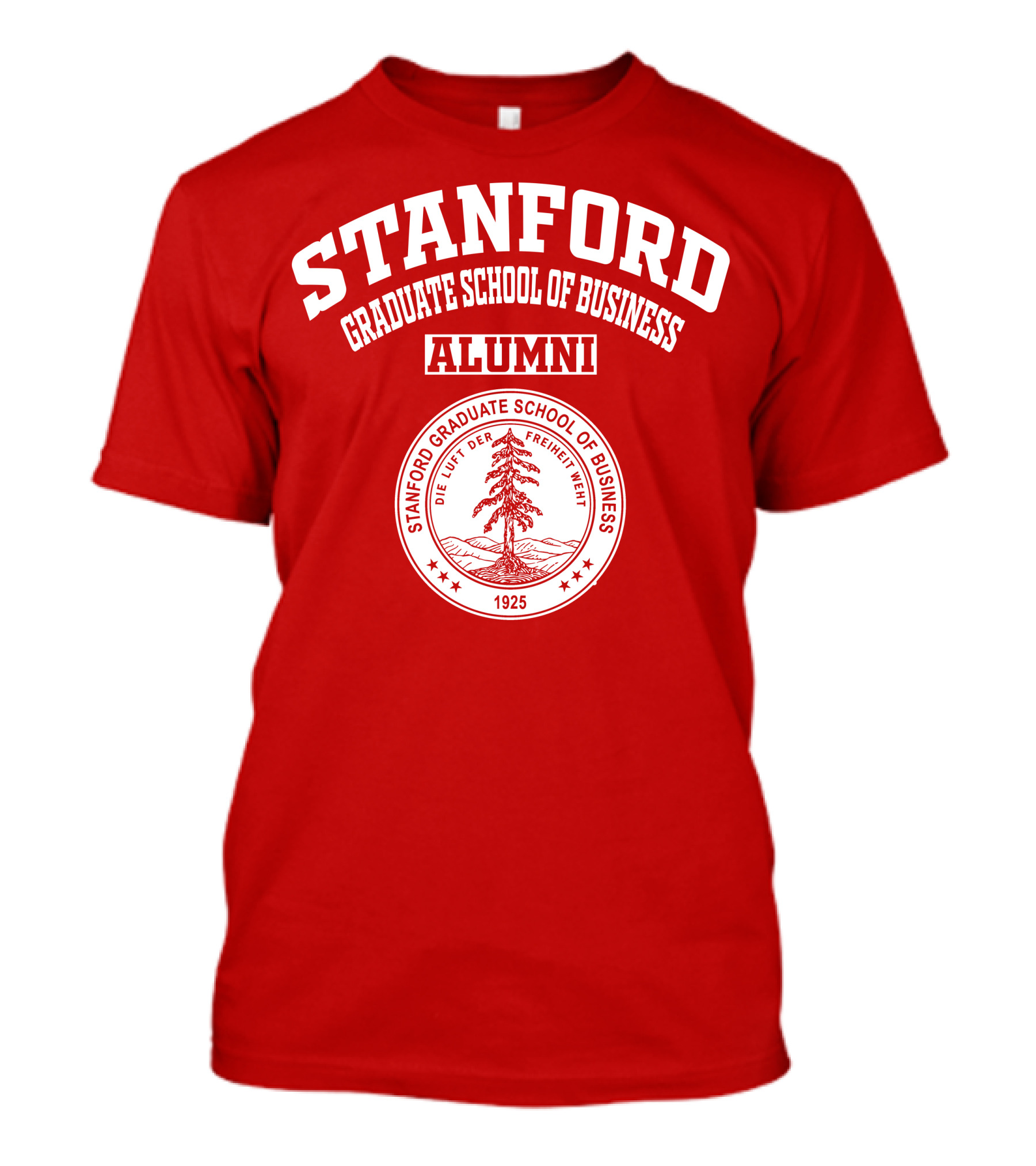 Stanford Graduate School Of Business Alumni 1925 Seal Die Luft Der Freiheit Weht T-Shirt