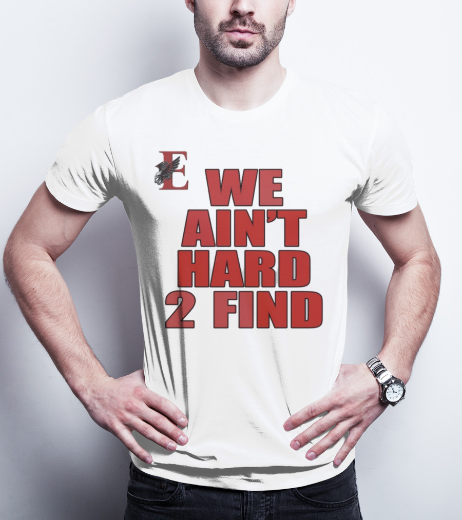 We Ain't Hard 2 Find Bold Red Letters Black Background E T-Shirt