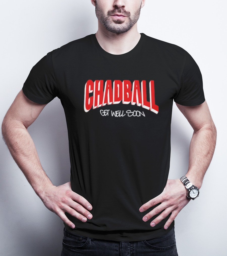 CHADBALL Get Well Soon T-Shirt