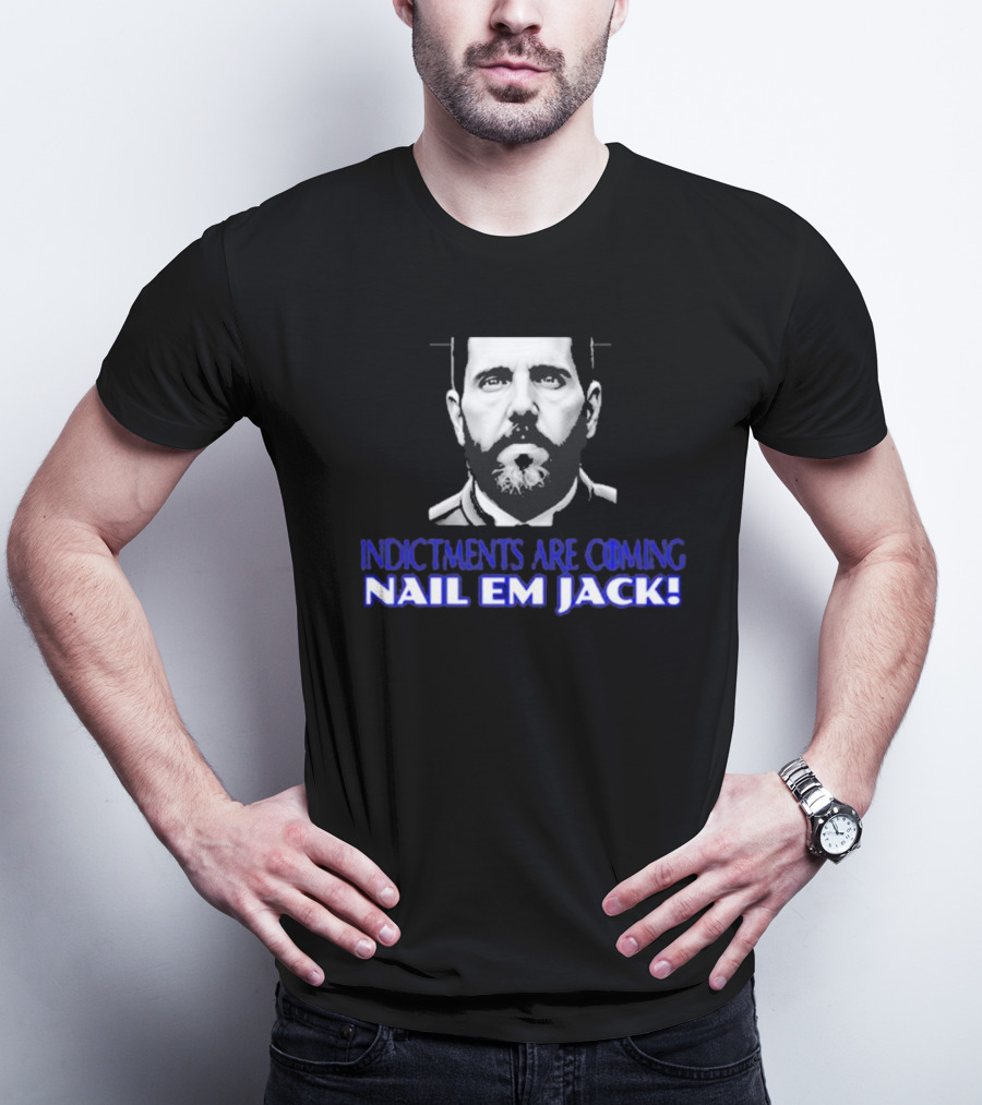 Indictments Are Coming Nail Em Jack Monochrome T-Shirt