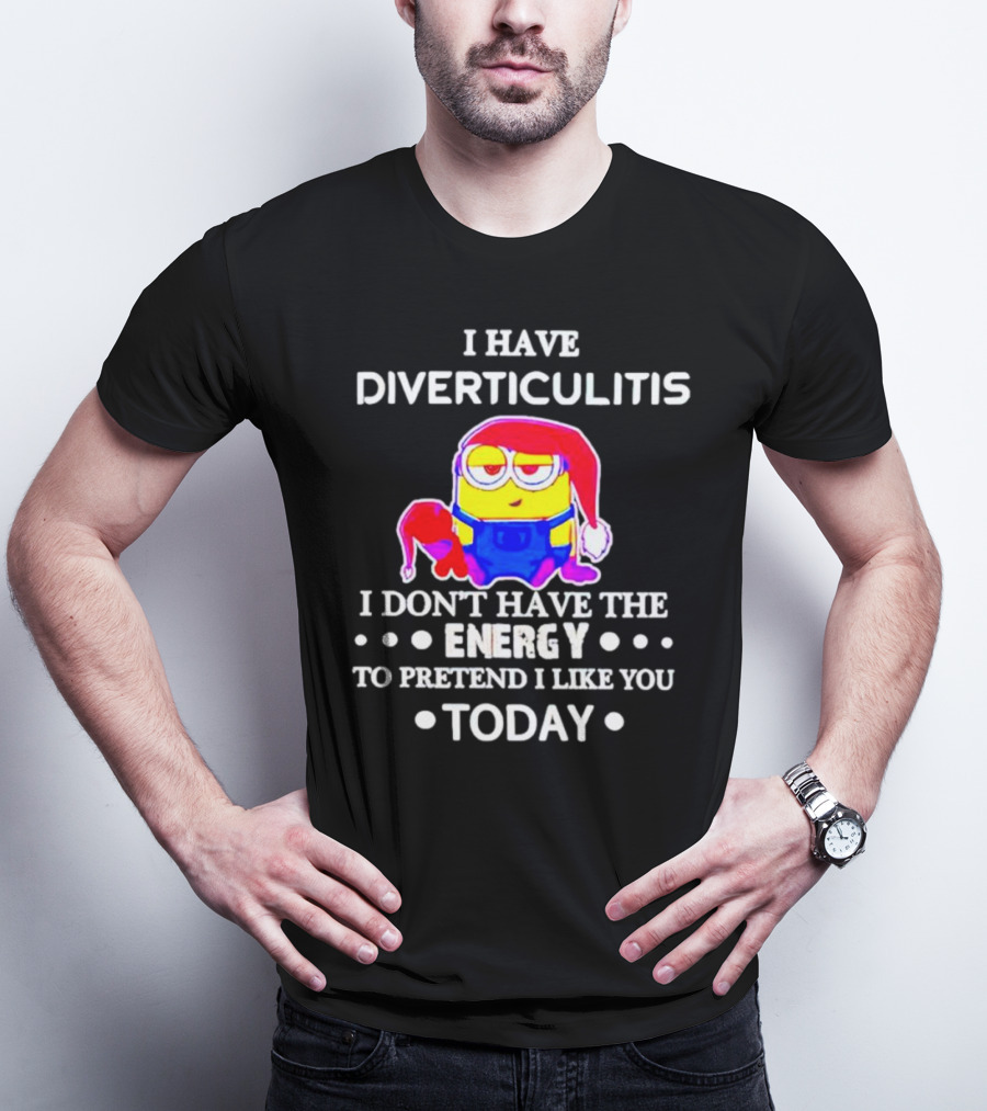 I Have Diverticulitis Minion Santa Hat I Don't Have The Energy To Pretend I Like You Today T-Shirt