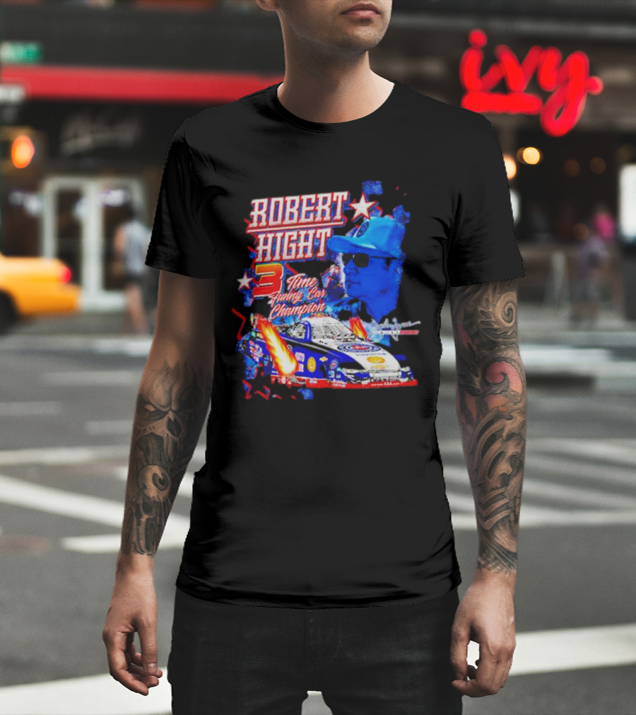 Robert Hight 3 Time Funny Car Champion Racing T-Shirt